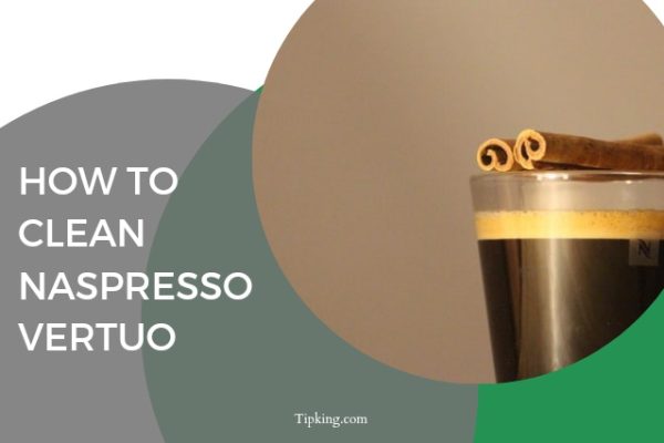 How to Clean Nespresso Vertuo - TipKing